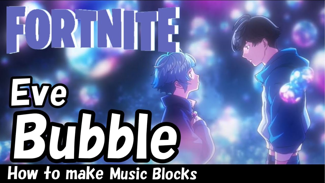 【Bubble】Eve / FORTNITE 音ブロック 作り方★#564 - YouTube