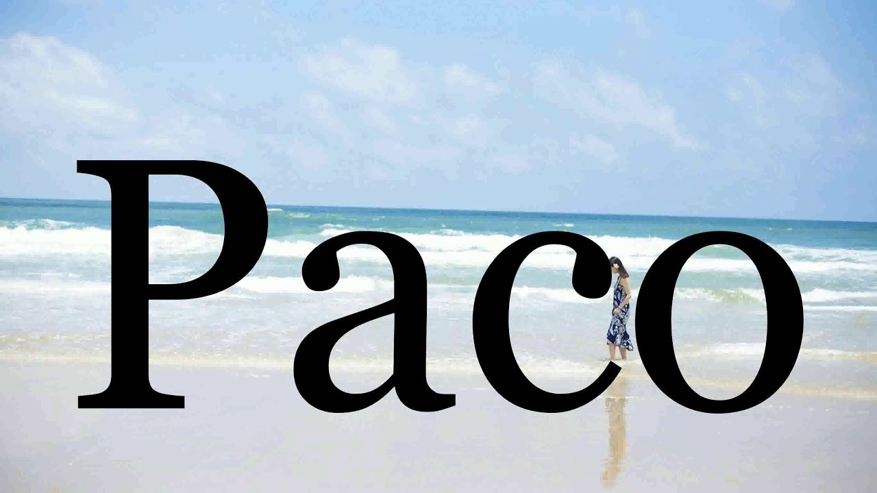 How To Pronounce Paco🌈🌈🌈🌈🌈🌈Pronunciation Of Paco - YouTube