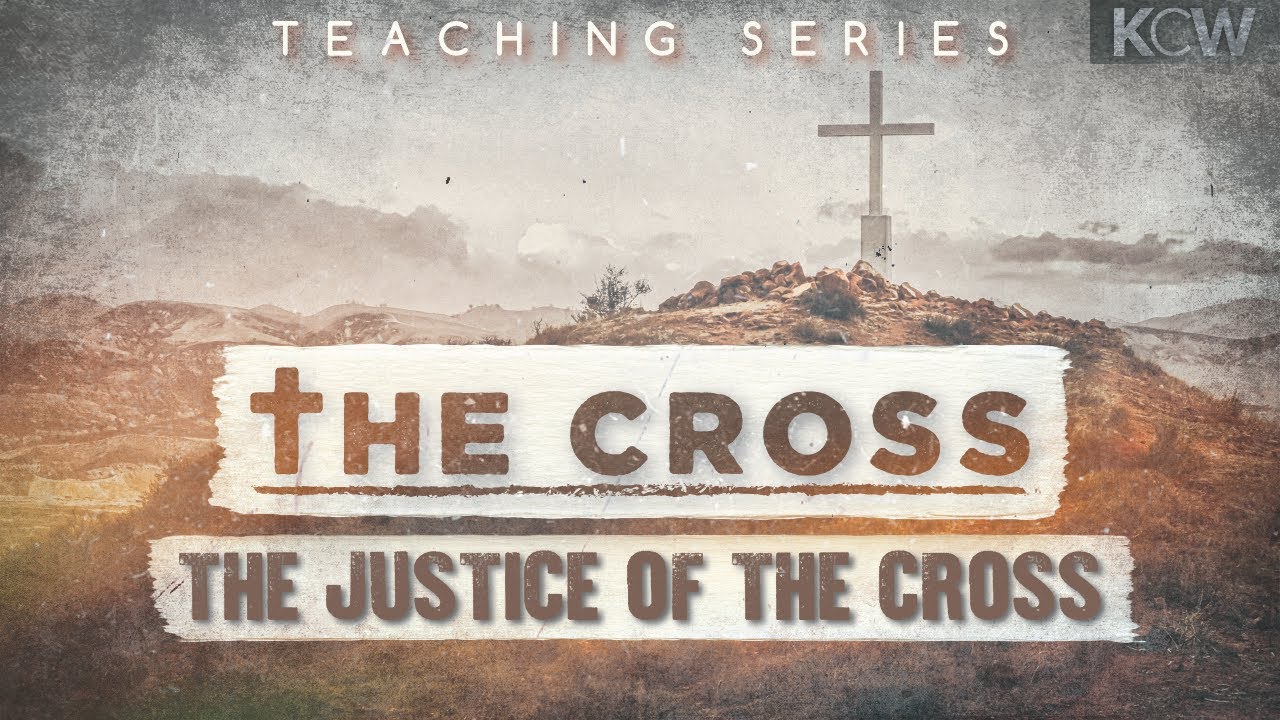 The Cross: The Justice Of The Cross - YouTube