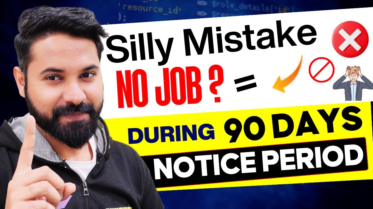 Don't Make this Mistake in 90 days Notice Period | How to Handle it ...