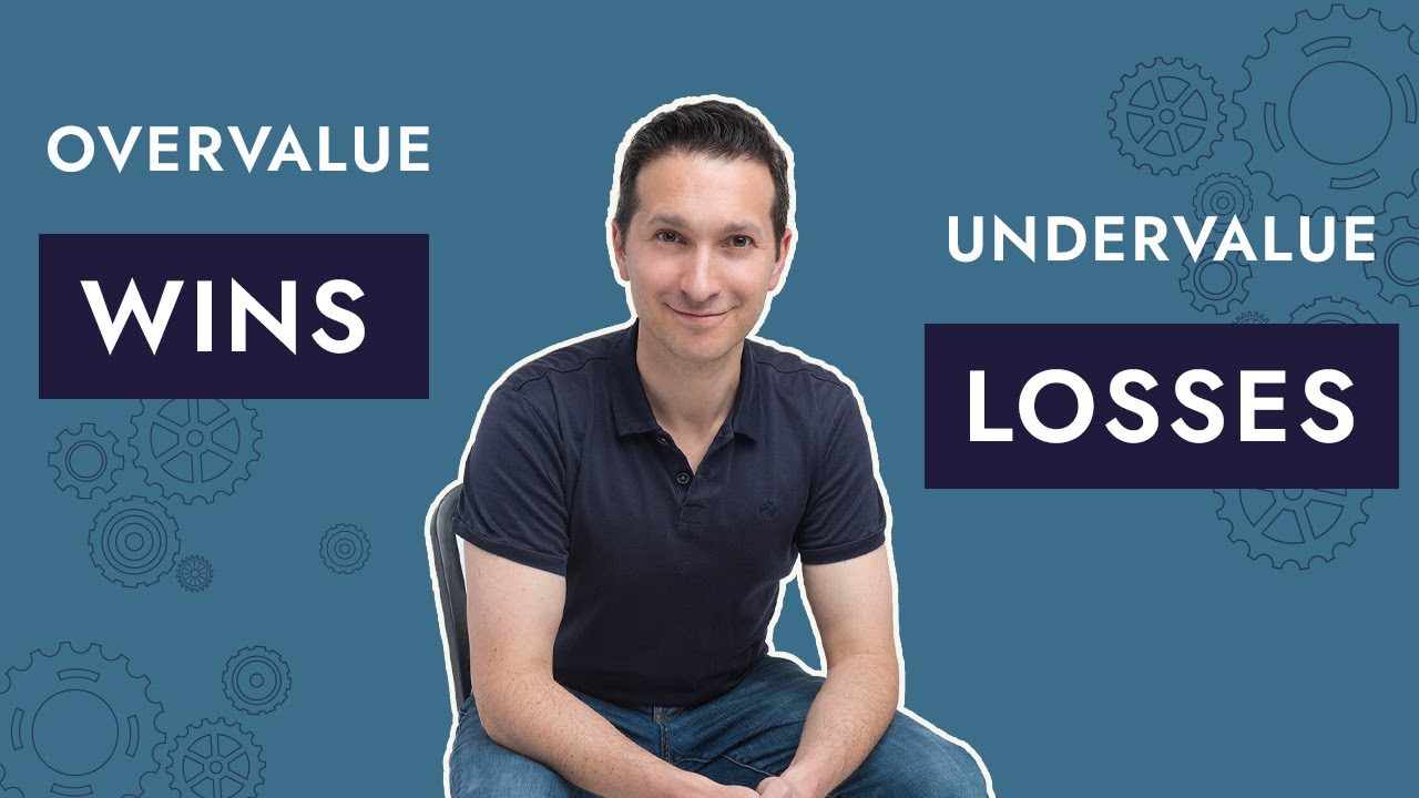 Why Do I Overvalue Wins and Undervalue Losses? - YouTube