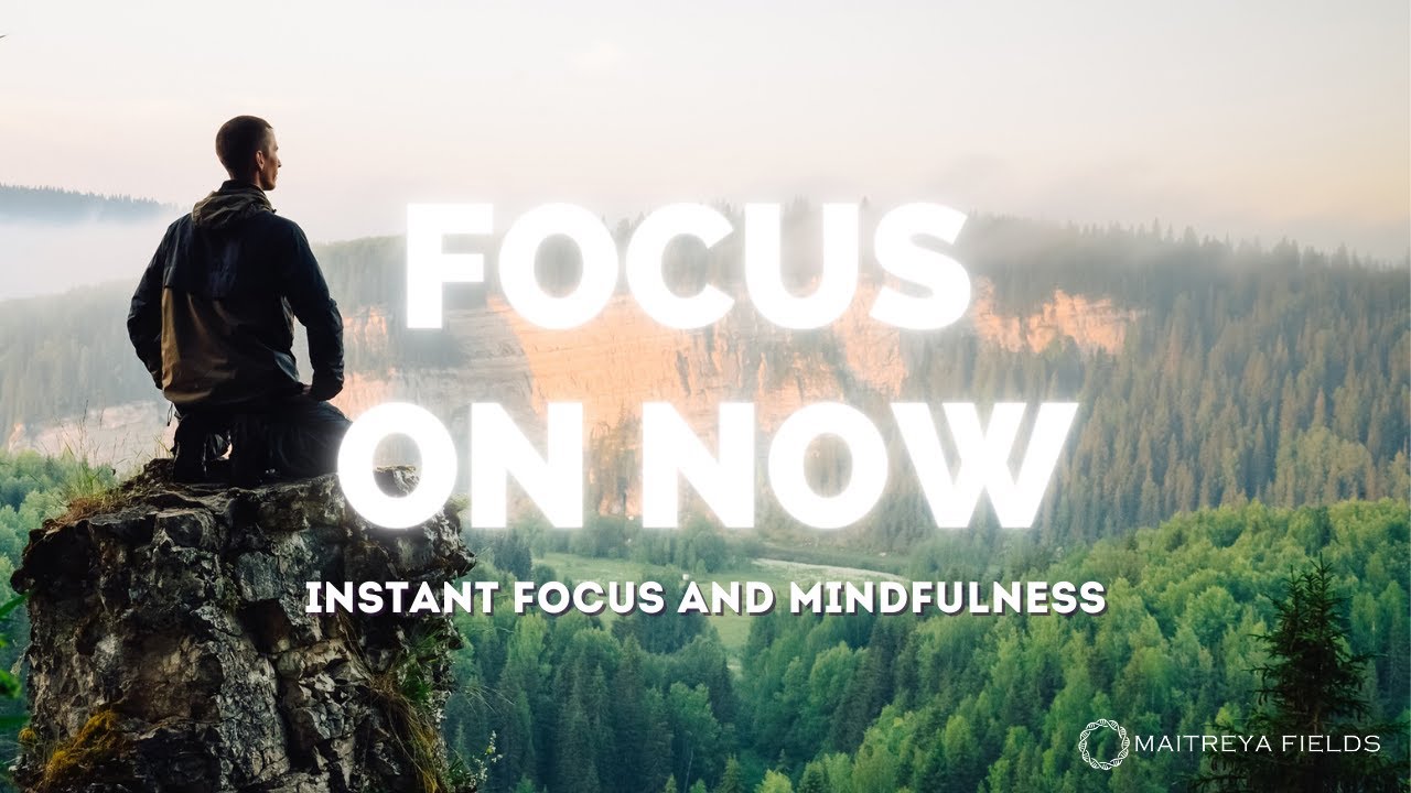 Focus On Now - Instant Focus and Mindfulness / Maitreya Reiki™ - YouTube