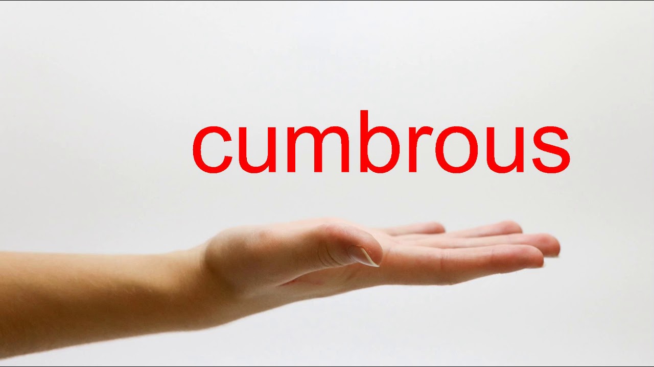 How to Pronounce cumbrous - American English - YouTube