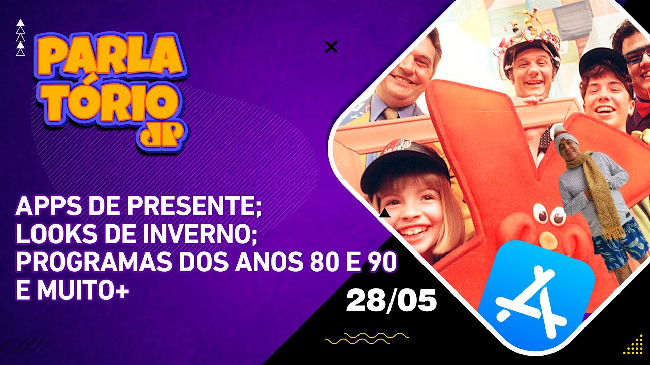 Parlatório |28/05| Apps de presente; Looks de inverno; Programas dos ...