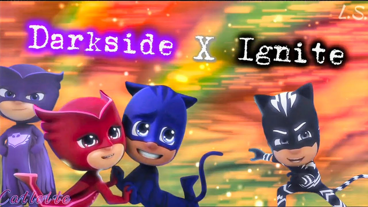 Catboy💙 X ️Owlette / Night Panther🖤 X 💜Dark Owl/ Darkside X Ignite ...