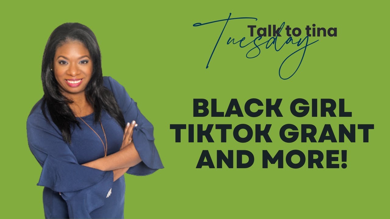 Talk to Tina Tuesday - Black Girl TikTok Grant and More! - YouTube