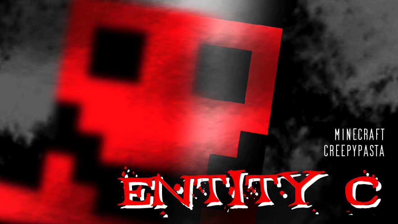 Entity C Minecraft Creepypasta Youtube