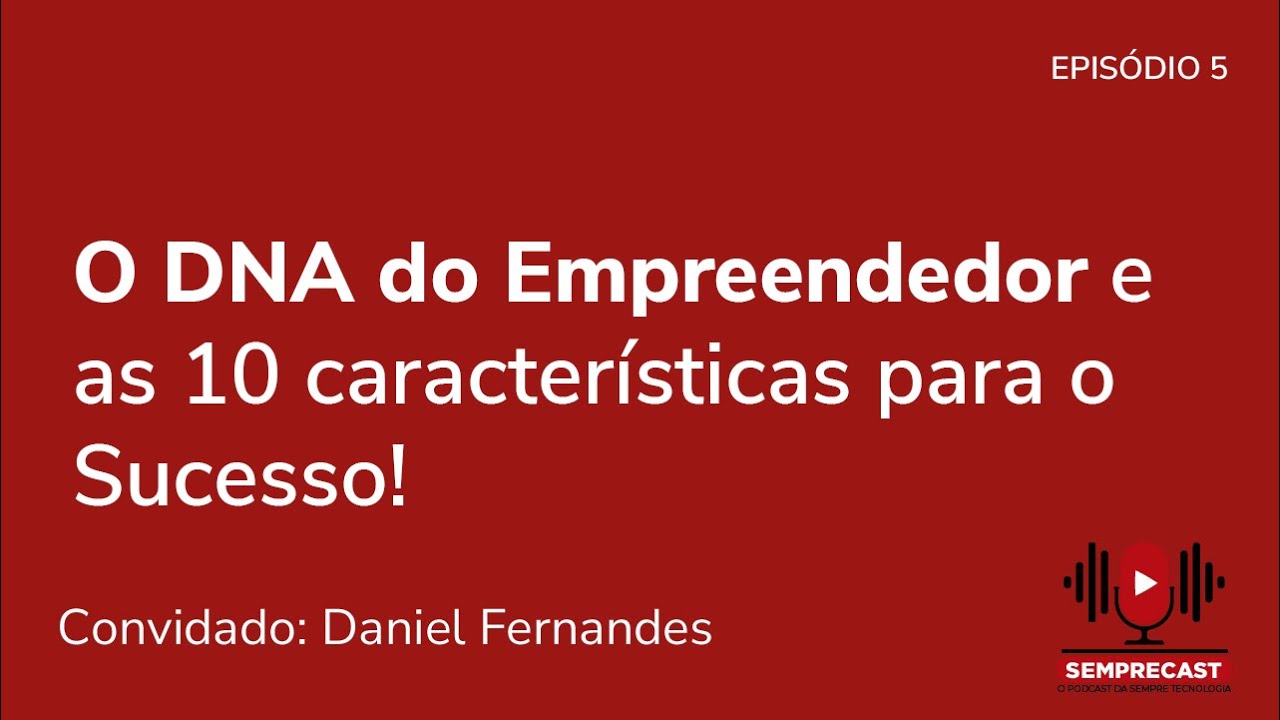 Entenda tudo sobre o DNA do Empreendedor e as 10 características para o ...
