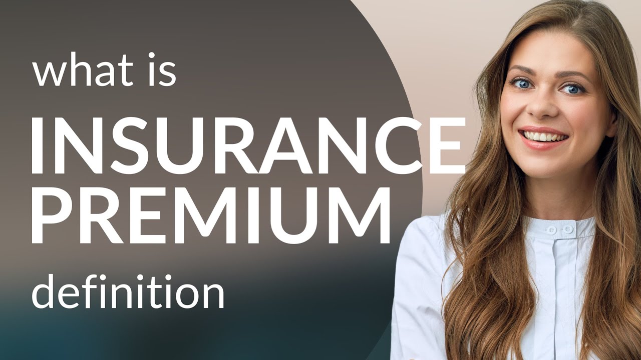 Insurance premium | INSURANCE PREMIUM definition - YouTube