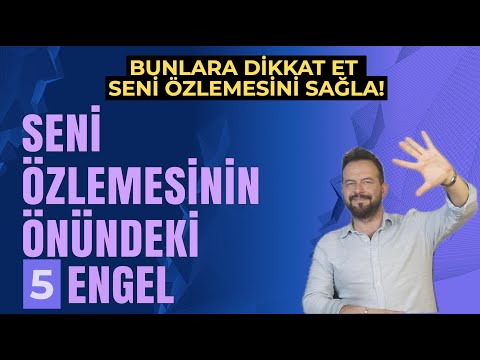 SENİ ÖZLEMESİNİN ÖNÜNDEKİ 5 ENGEL! BUNLARA DİKKAT EDEREK ÖZLEMESİNİ SAĞLA!