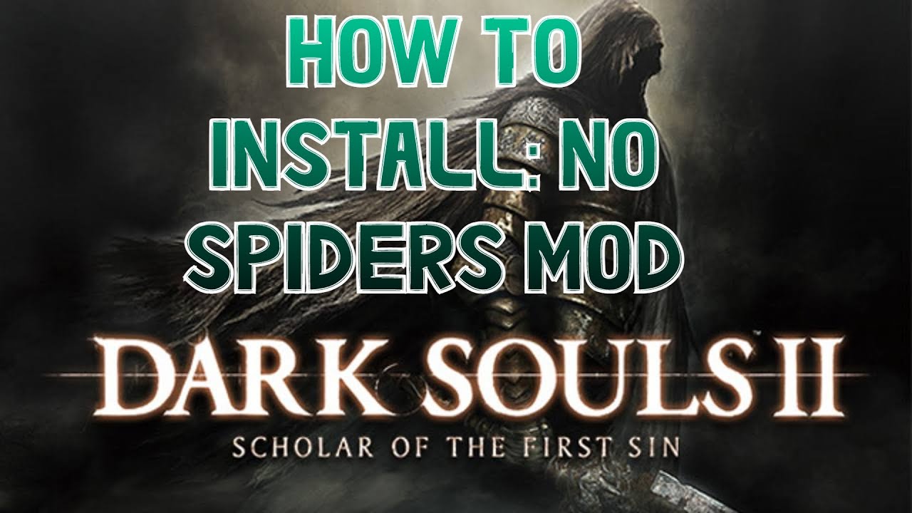 How to install the NO SPIDERS Mod for Dark Souls 2 - YouTube