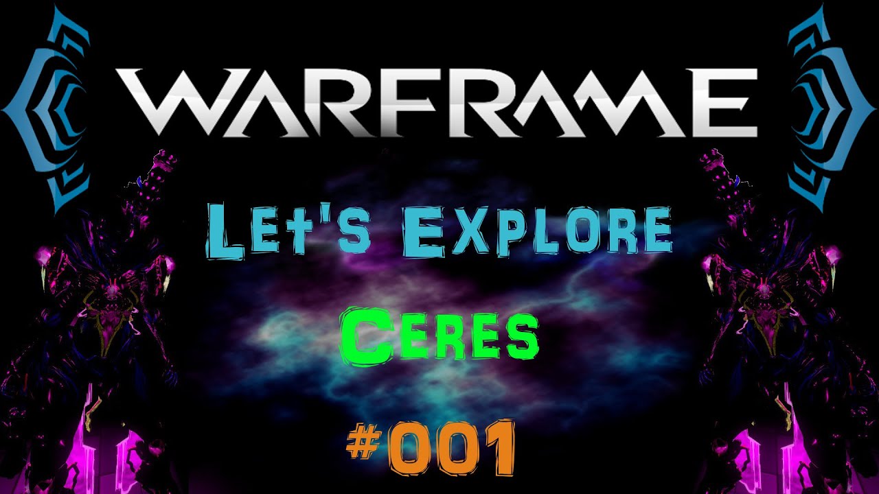 [U18.3] Warframe - Let's Explore: Ceres/Grineer Shipyard | #001 [Bugs ...