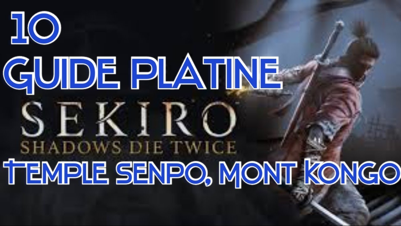 Sekiro shadows die twice 10 Temple Senpo Mont Kongo Guide Platine PS5 ...