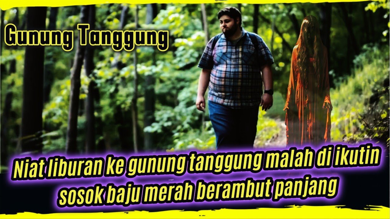 pendakian horor gunung tanggung || part 1 - YouTube