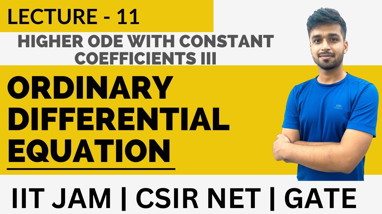 Lecture 11 Higher Ode With Constant Coefficients Iii Ode Iit Jam Csir Net Gate