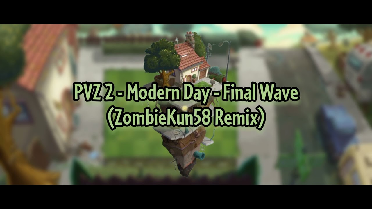 Modern Day - Final Wave - Plants Vs Zombies 2 Remix - YouTube