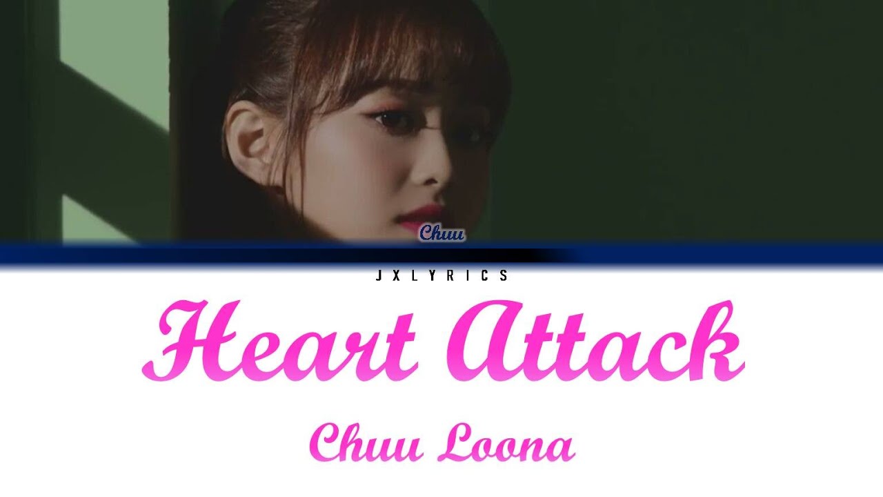 LOONA/Chuu (이달의 소녀/츄) - Heart Attack (Color Coded Lyrics Han/Rom/Eng ...