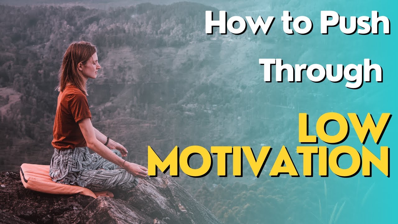How to push through low motivation - YouTube