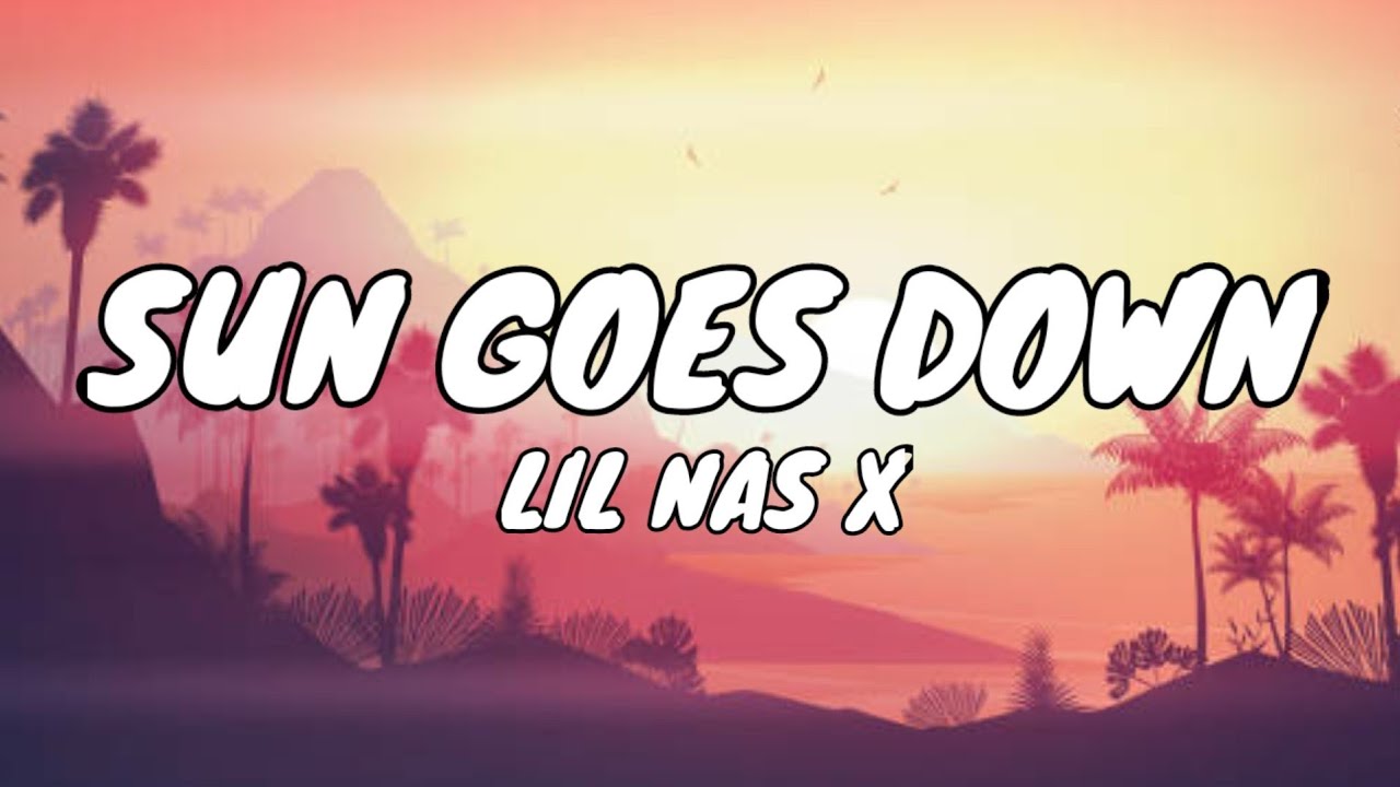 Lil Nas X- Sun Goes Down Lyrics - YouTube