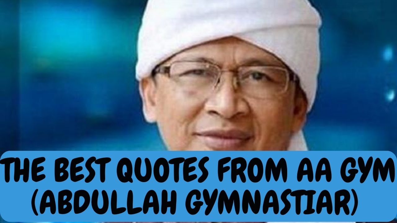 THE BEST QUOTES FROM AA GYM ABDULLAH GYMNASTIAR - YouTube