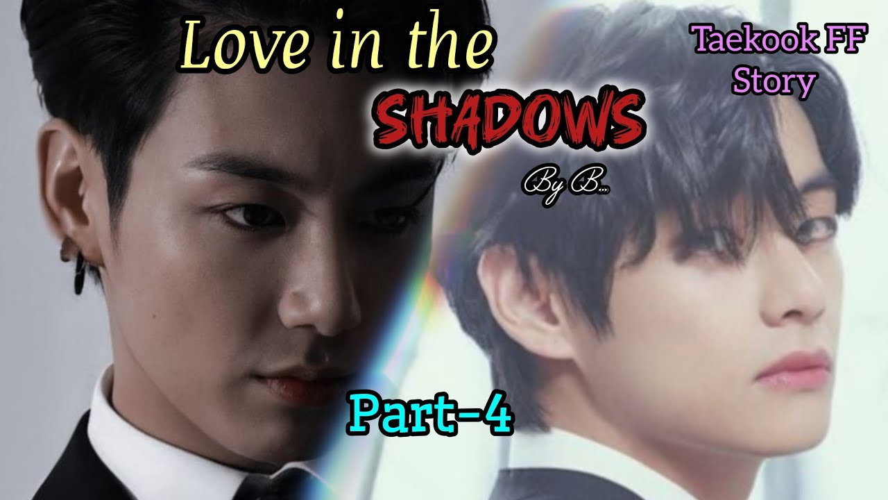 Love in the Shadows || Part-4 || Top JK || TaeKook FF Series || #taekookff #topjk #taekookfanfic ...