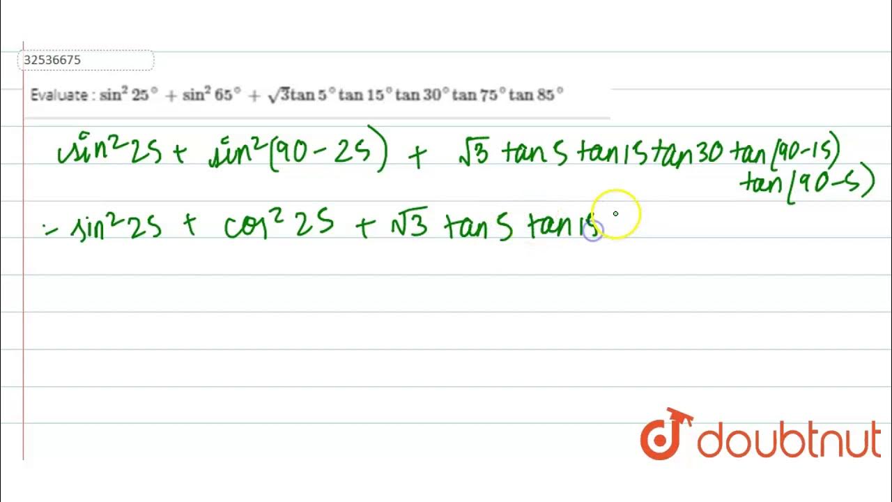 Evaluate : `sin^(2)25^(@)+sin^(2)65^(@)+sqrt(3)tan5^(@)tan15^(@)tan30^(@)tan75^(@)tan85 ...