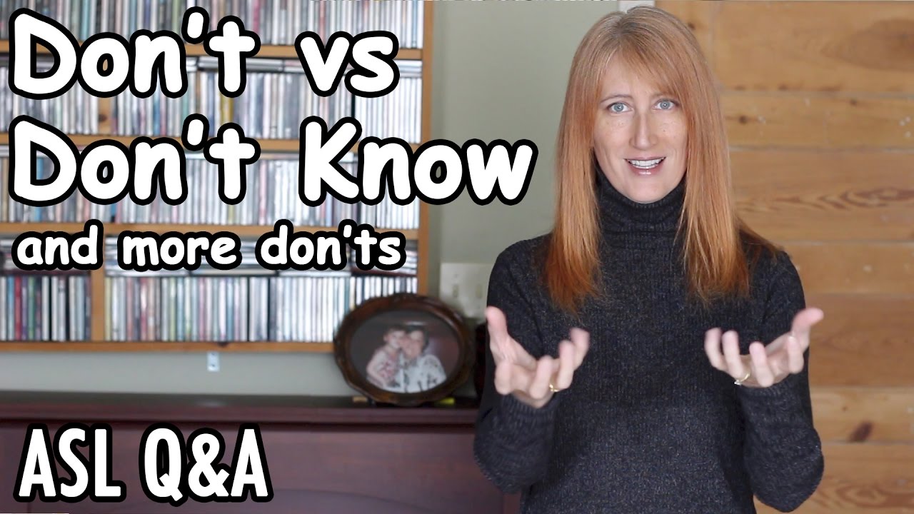 Don t Vs Don t Know In ASL Viewer Q A YouTube don-t-vs-don-t-know-in-asl-viewer-q-a-youtube