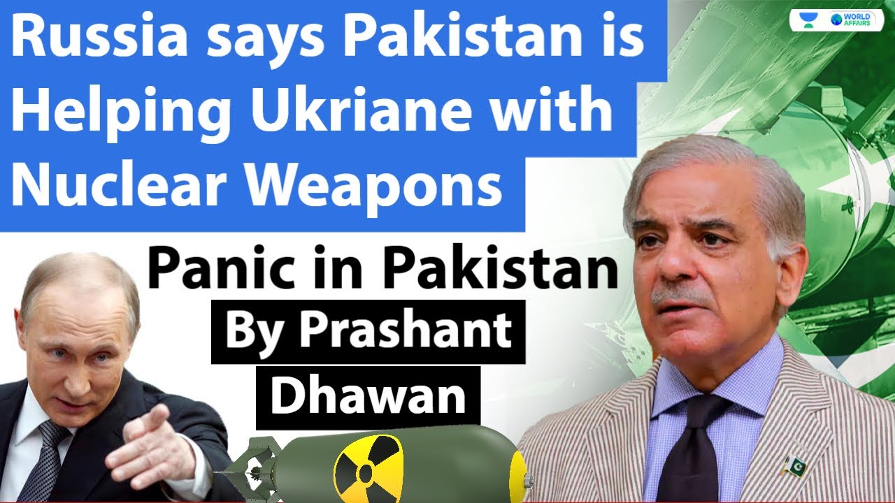 Russia says Pakistan is Helping Ukriane with Nuclear Weapons | Panic in ...
