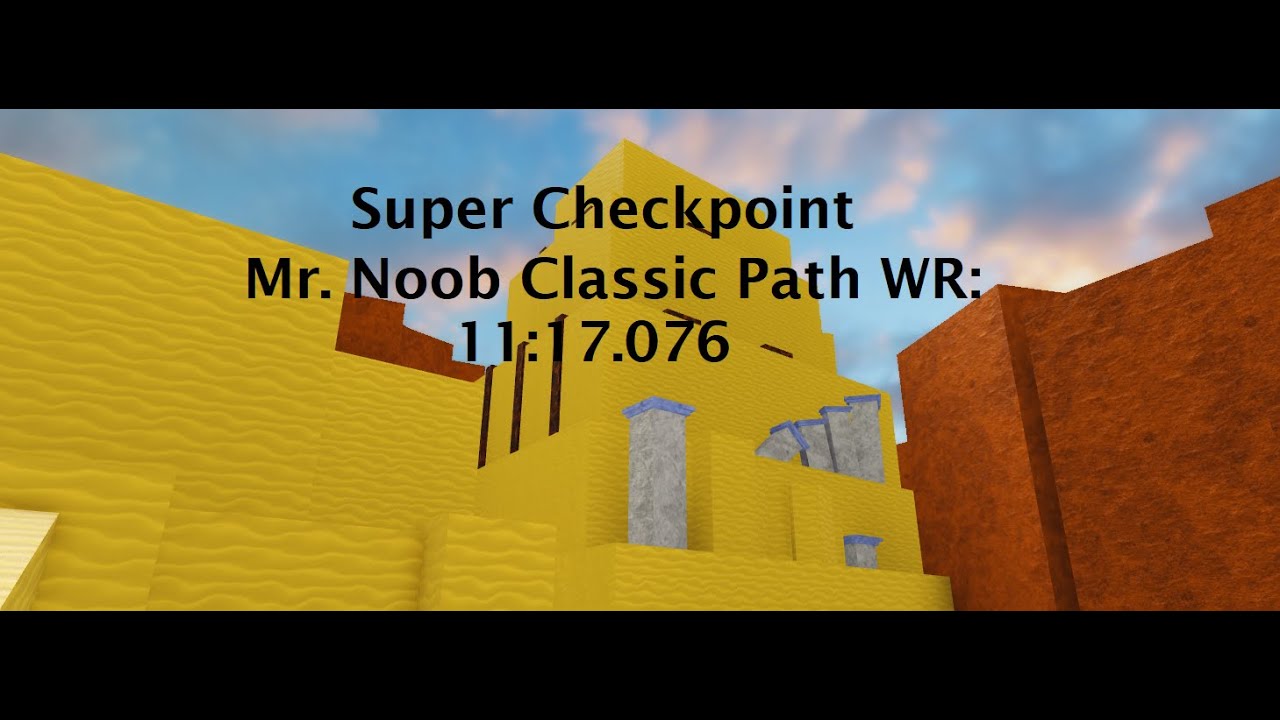 SUPER CHECKPOINT! Classic Path Mr. Noob WR 11:17.076 - YouTube
