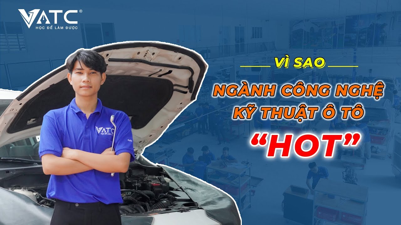 Vì sao ngành công nghệ kỹ thuật ô tô hot cùng trung tâm VATC | Học nghề ...