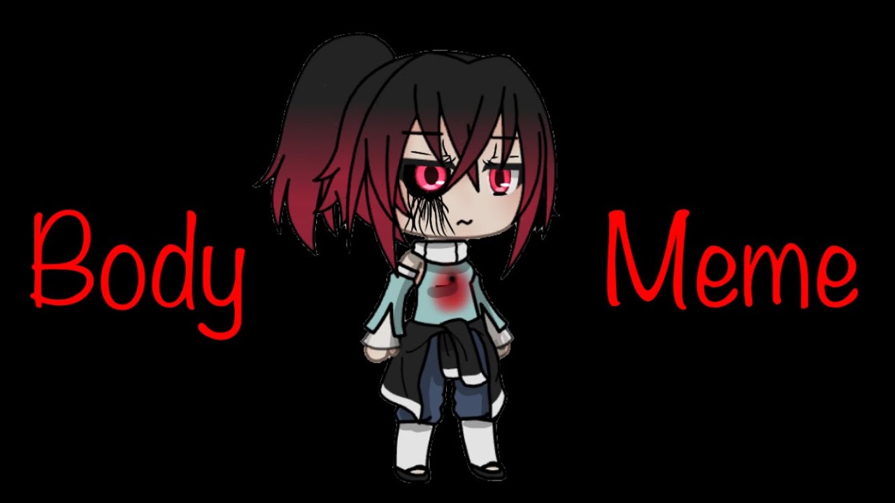 Body meme /| remake Gacha life |\ read desc! - YouTube