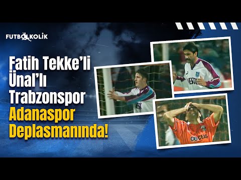 Adanaspor - Trabzonspor 1998-99 Sezonu | Fatih Tekke'li Ünal'lı Trabzonspor Adanaspor Deplasmanında!