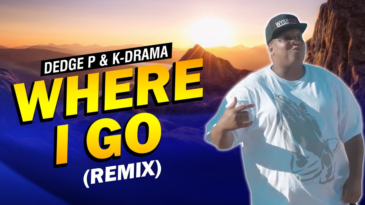 Dedge P - Where I Go (Remix) feat. K-Drama | Christian Hip-Hop Anthem ...
