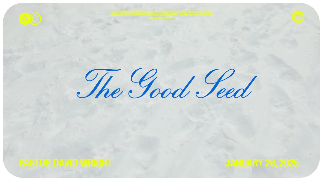 The Good Seed | David Wright | Sunday Evening | January 26, 2025 - YouTube