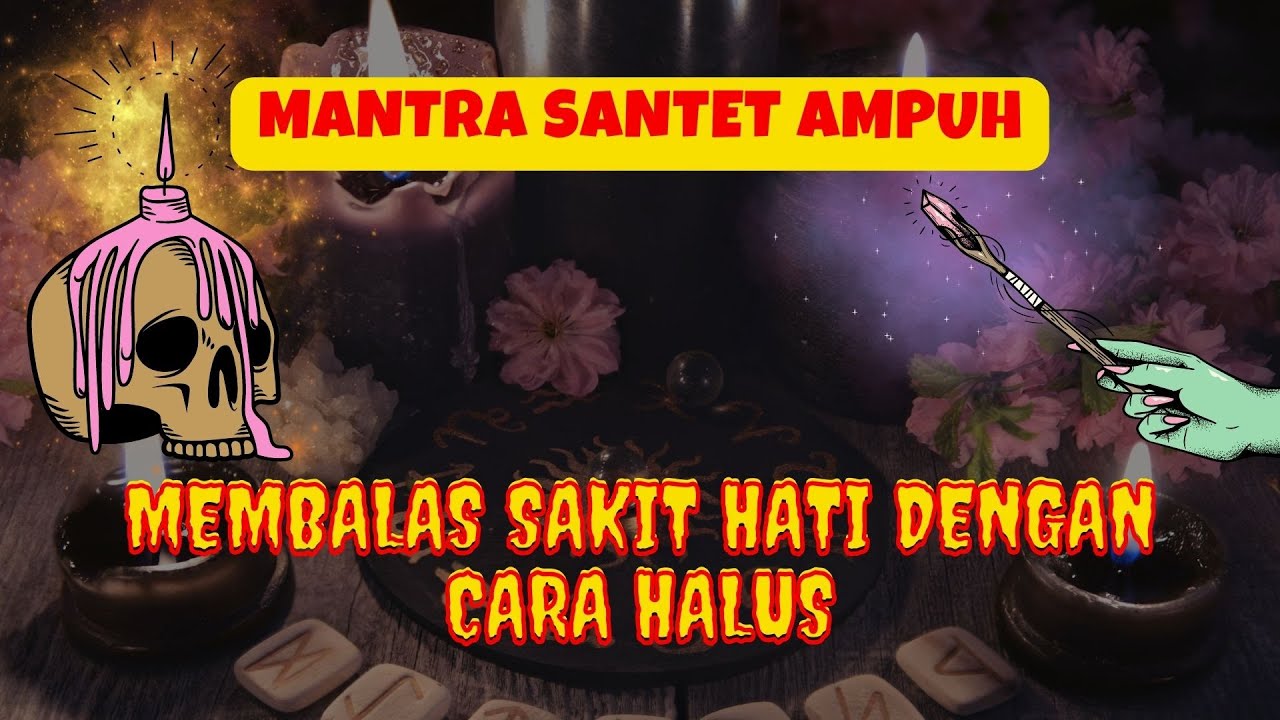 MERASA SAKIT HATI DENGAN SESEORANG? 🔥 PAKAI MANTRA SANTET INI UNTUK ...
