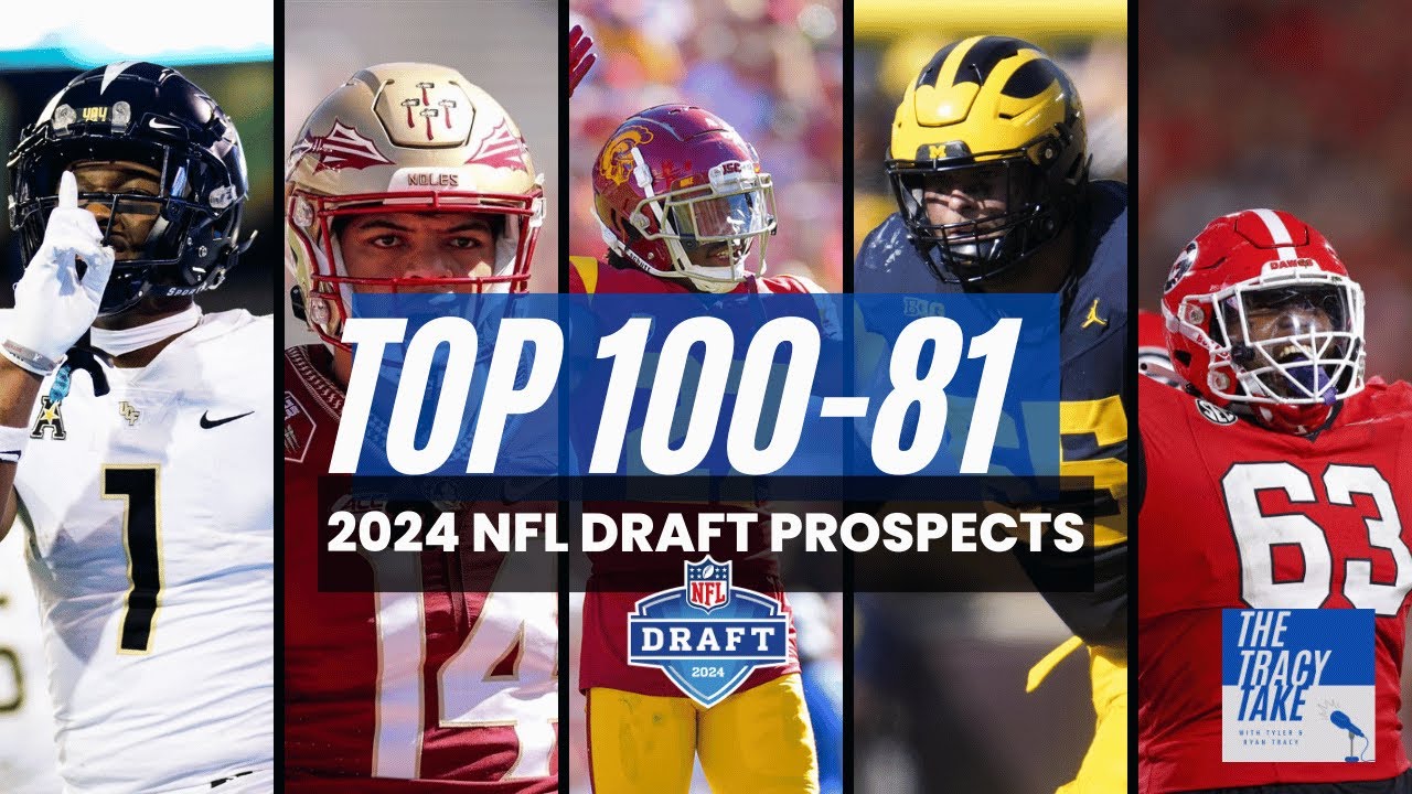 Top 100 Prospects in 2024 NFL Draft | Players 81-100 | The Tracy Take ...
