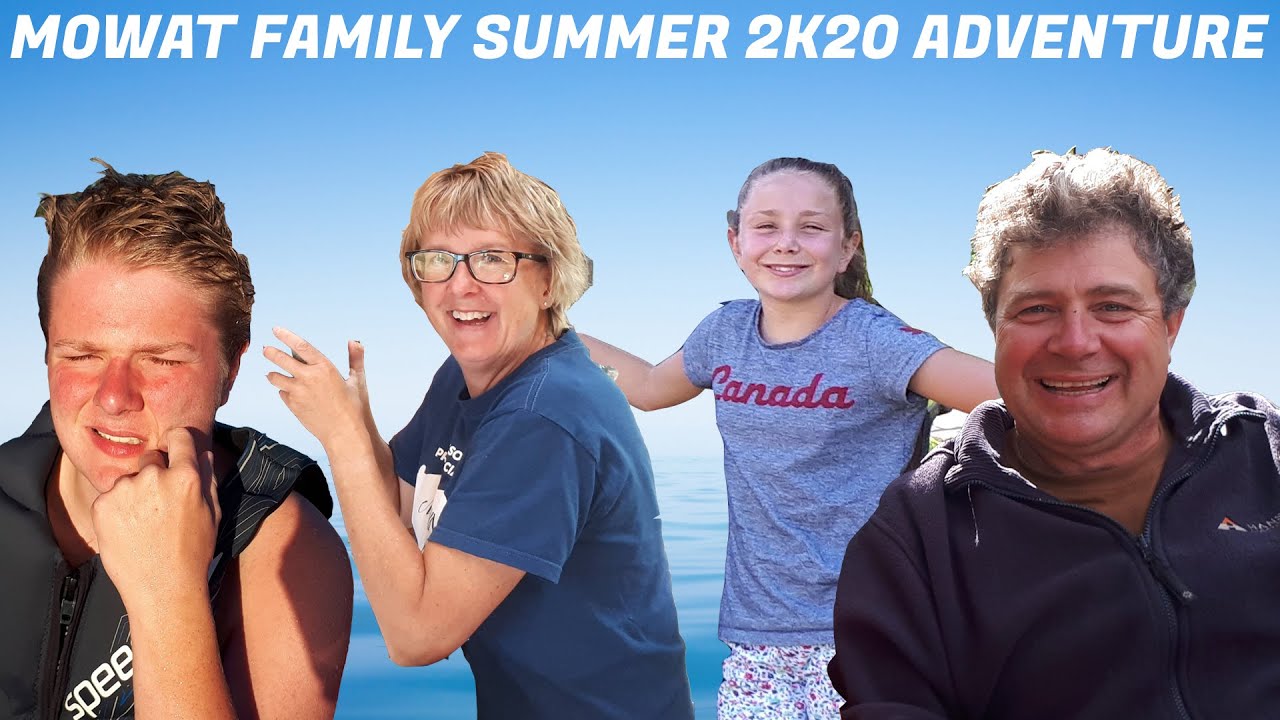 Mowat Family Summer 2020 Adventure - YouTube