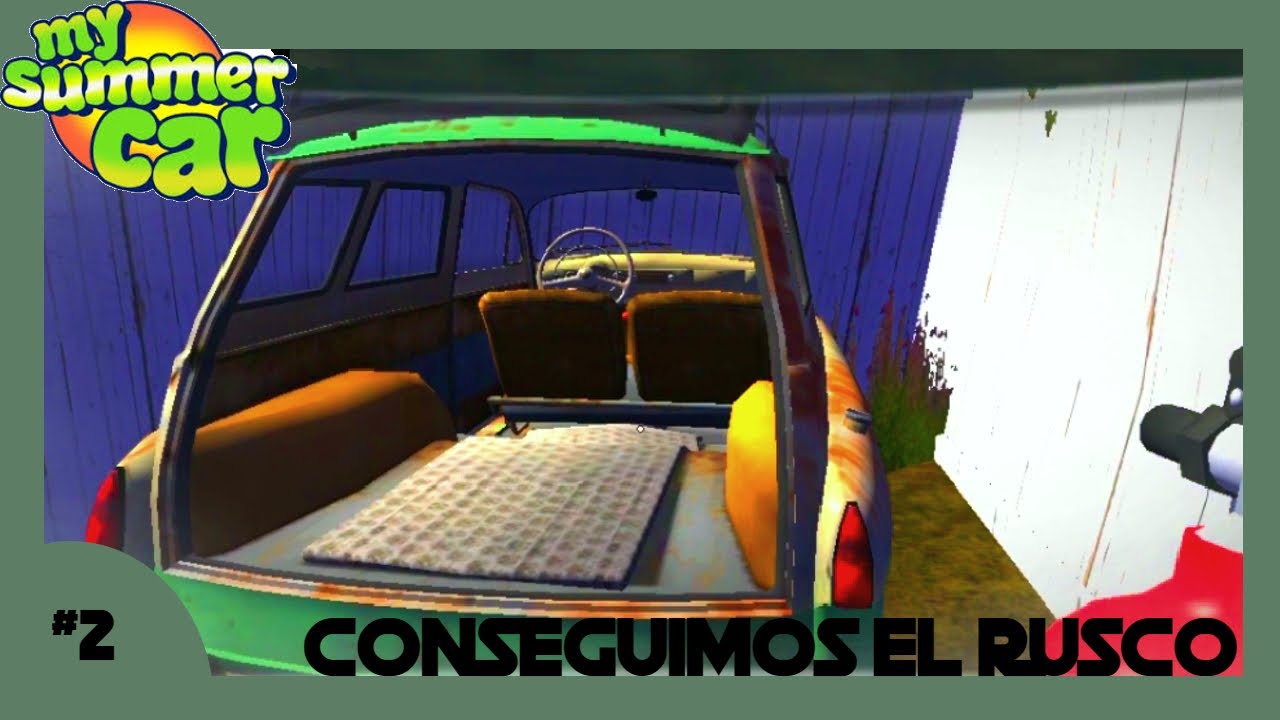 |MY SUMMER CAR DIA 2| CONSEGUIMOS EL RUSCO| Gameplay - YouTube