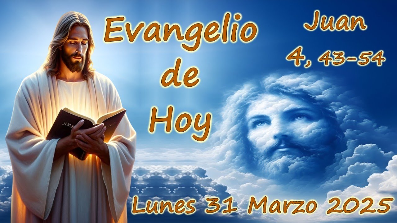 EVANGELIO DE HOY LUNES 31 MARZO 2025 (JUAN 4, 43-54 ...
