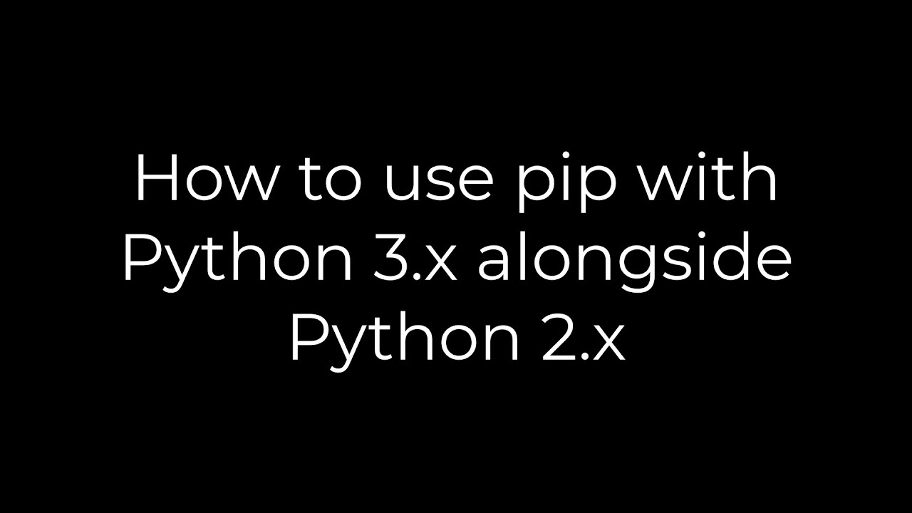 Python How To Use Pip With Python 3 x Alongside Python 2 x 5solution Python How To Use Pip With Python 3 x Alongside Python 2 x 5solution