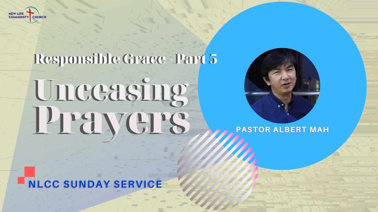 24 May 2020 - Pastor Albert Mah - Responsible Grace Part 5 - Unceasing ...