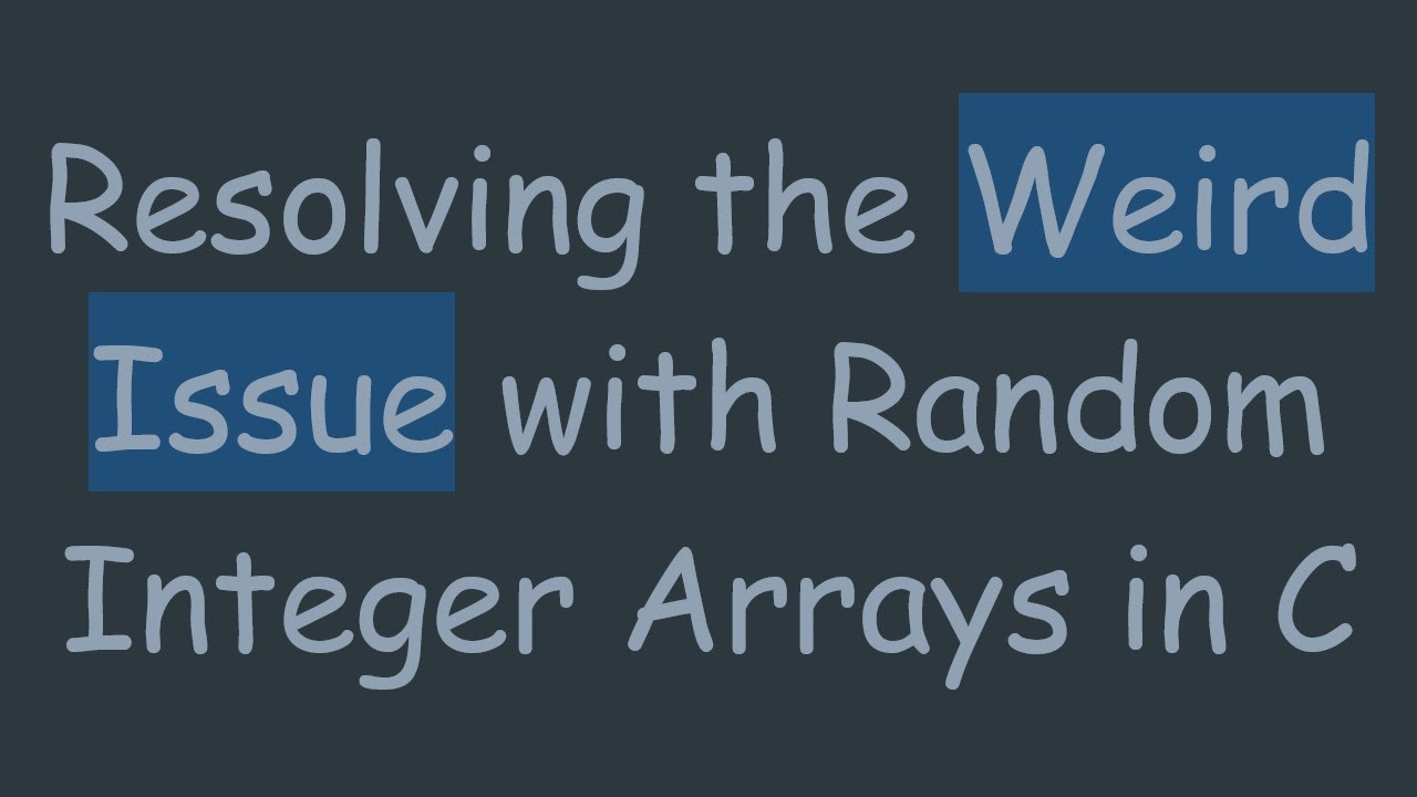 Resolving the Weird Issue with Random Integer Arrays in C - YouTube