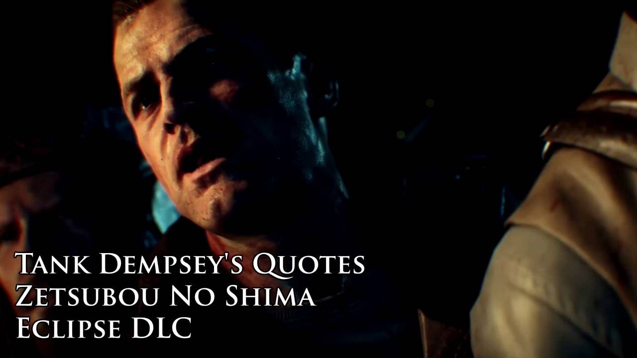 Zetsubou No Shima - Tank Dempsey's quotes / sound files (Black Ops III ...