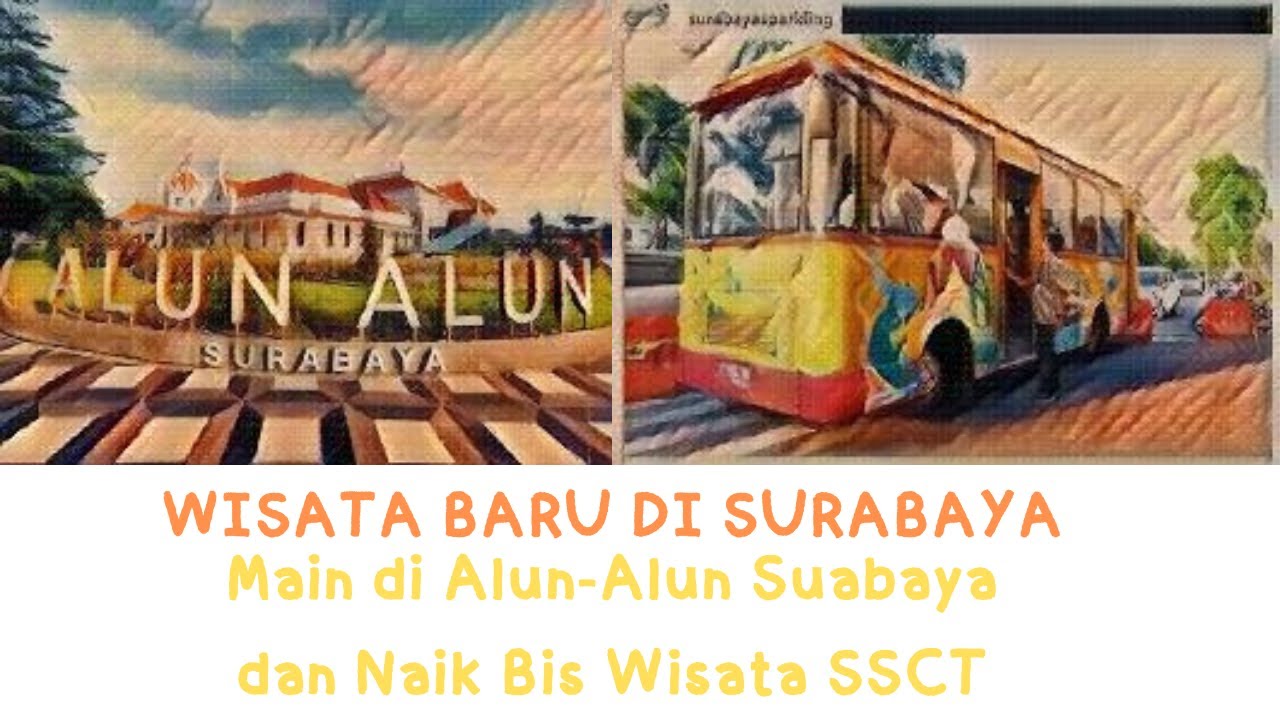 WISATA TERBARU DI SURABAYA l ALUN - ALUN SURABAYA l NAIK BIS WISATA ...