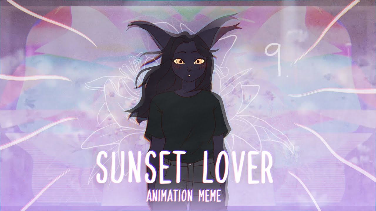 sunset lover | animation meme ♡ - YouTube