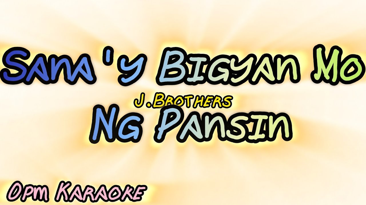 Sana'y Bigyan Mo Ng Pansin OPM karaoke - J Brothers - YouTube