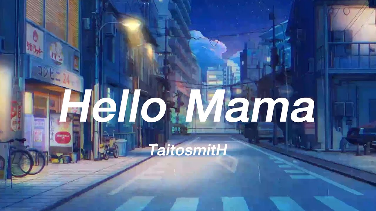 Hello Mama - TaitosmitH กลับบ้าน,ถ้าเพลงนี้่ผ่านไป (เนื้อเพลง) - YouTube