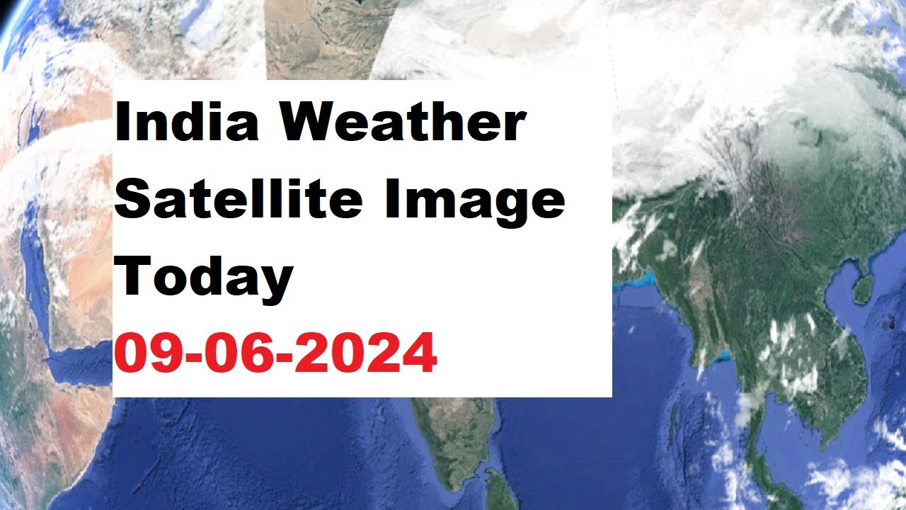 India Weather Satellite Image Today 09-06-2024 #imd - YouTube