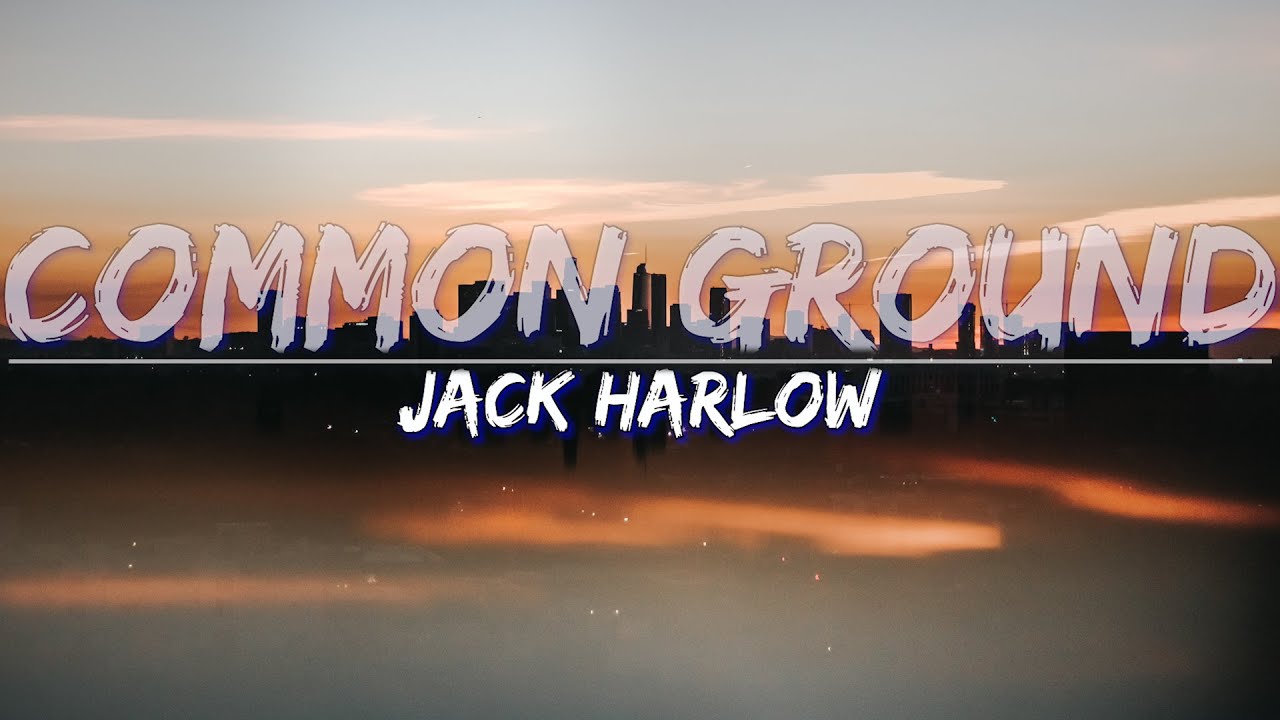 Jack Harlow - Common Ground (Explicit) (Lyrics) - Full Audio, 4k Video ...