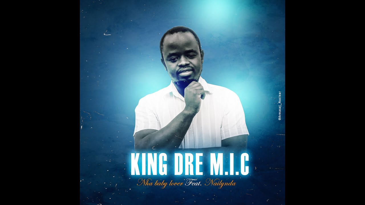King Dre M.I.C - Nha Baby Lover Feat. Nailynda - YouTube